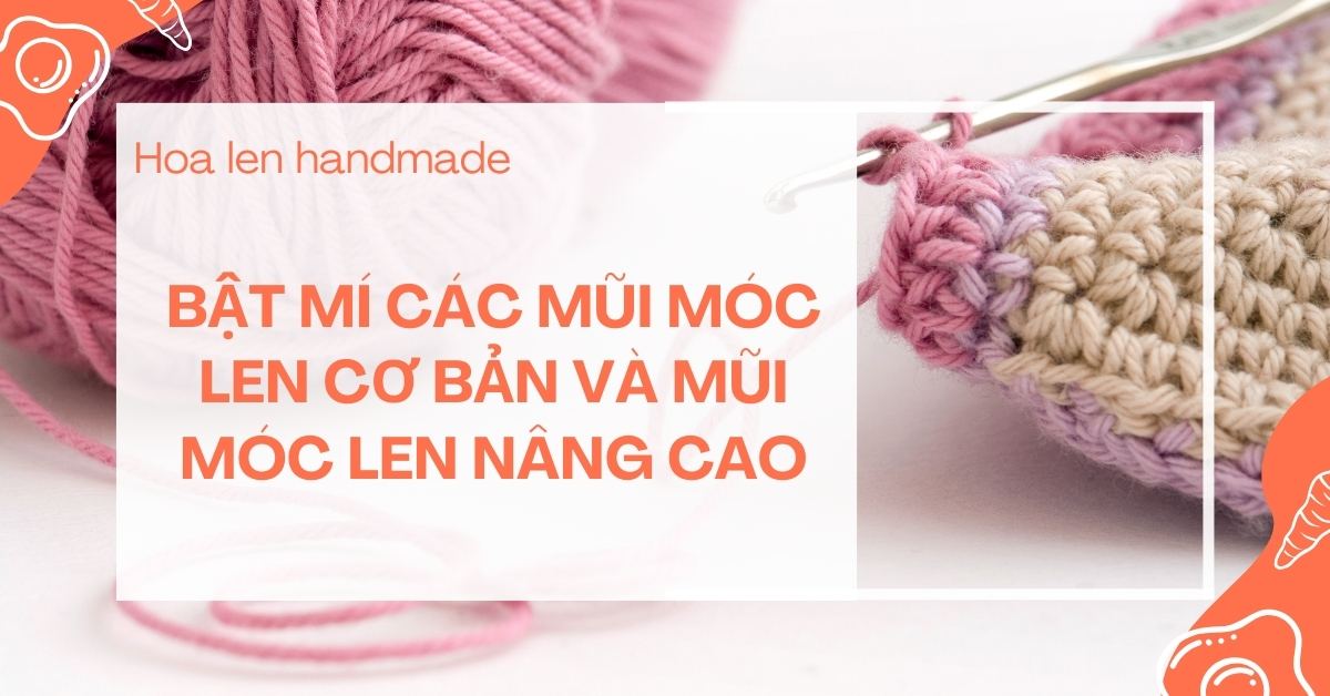 Bật mí các mũi móc len cơ bản, các mũi móc len nâng cao
